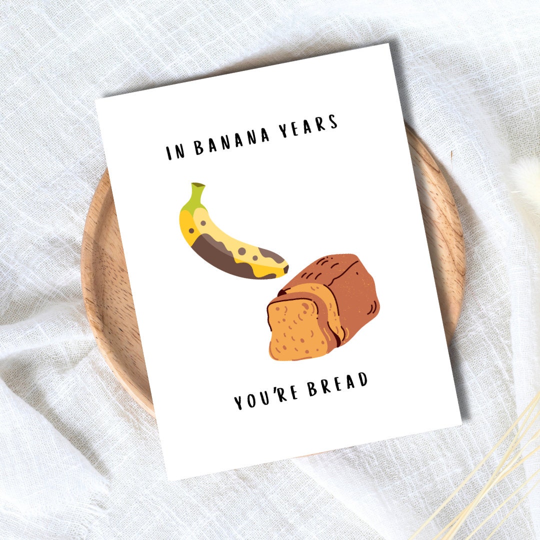 Banana Bread Birthday Card | in Banana Years You're Bread | Birthday ...