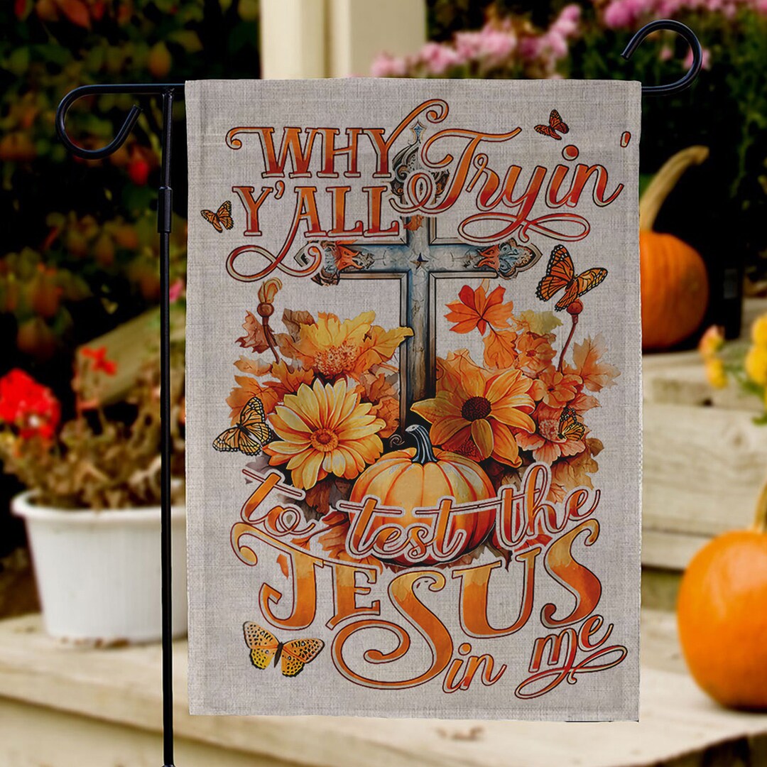 Why Tryin Test Jesus in Me Flag, Floral Pumpkin Cross Flag, God He ...