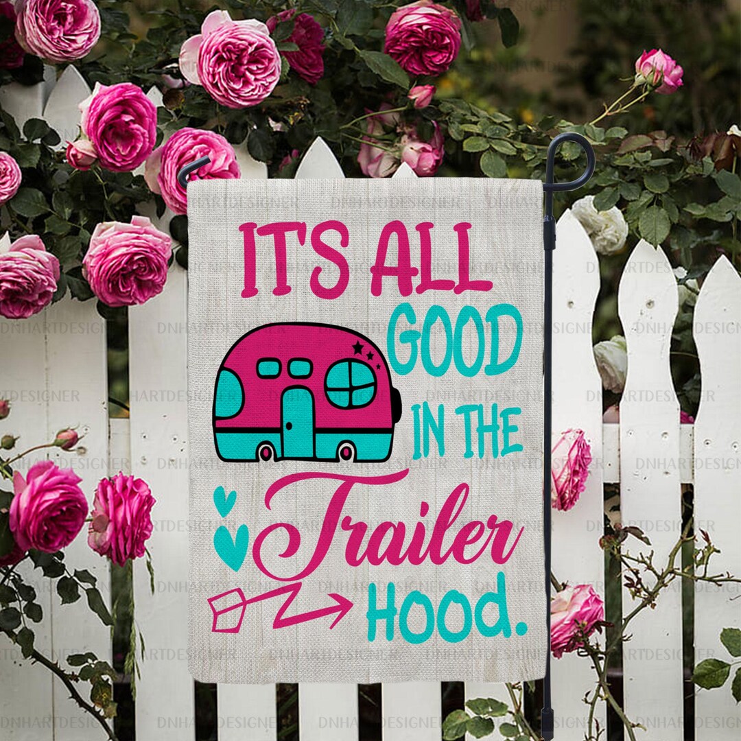 It's All Good in the Trailer Hood Flag, Hiking Mountain Trailer Trash ...