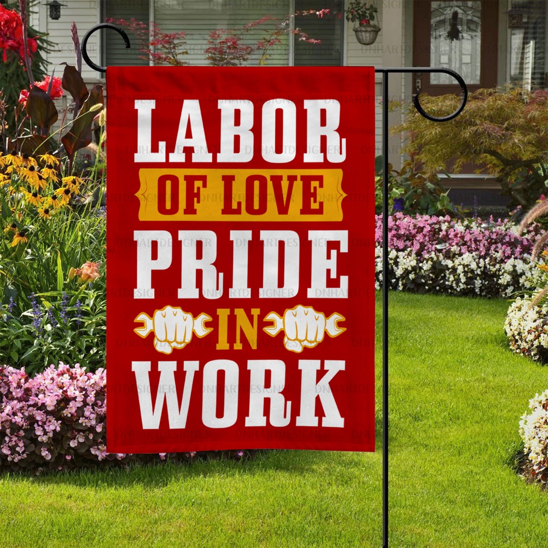 Labor of Love Pride in Work Flag, Celebrate Labor Day Garden Flag ...