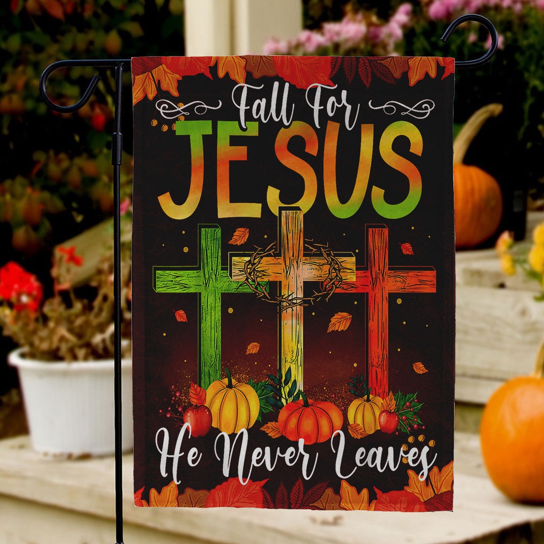 Fall for Jesus & Pumpkins Flag, Christian Cross Flag, He Never Leaves ...