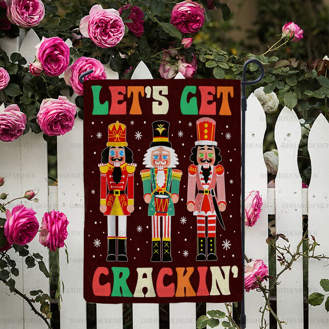 Let's Get Crackin' Nutcracker Christmas Flag, Cheerful Xmas Nutcracker ...