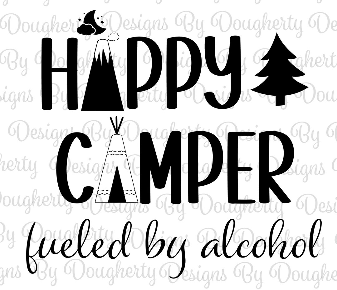 Happy Camper Fueled by Alcohol Digital Download - Etsy