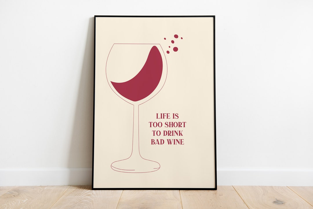 Life is Too Short to Drink Bad Wine Digital Download, Printable Wall ...