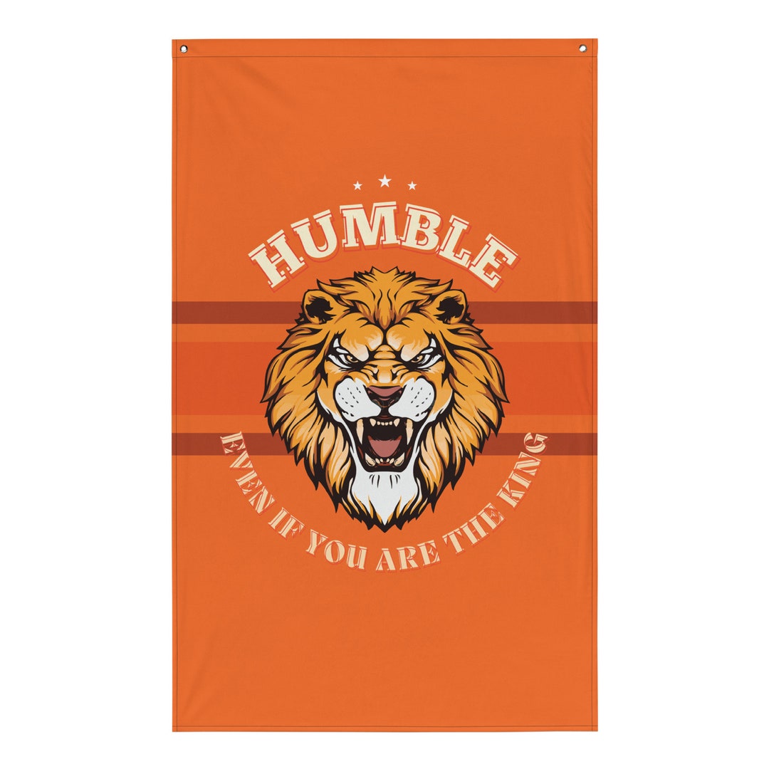 Stay Humble: Lion-inspired 5x3ft Flag With even If You're the King ...
