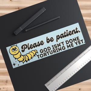 Please Be Patient Worm Bumper Sticker - Etsy