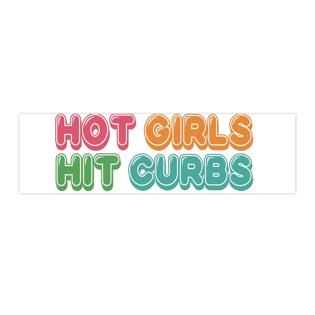 Hot Girls Hit Curbs Bumper Sticker Funny - Etsy