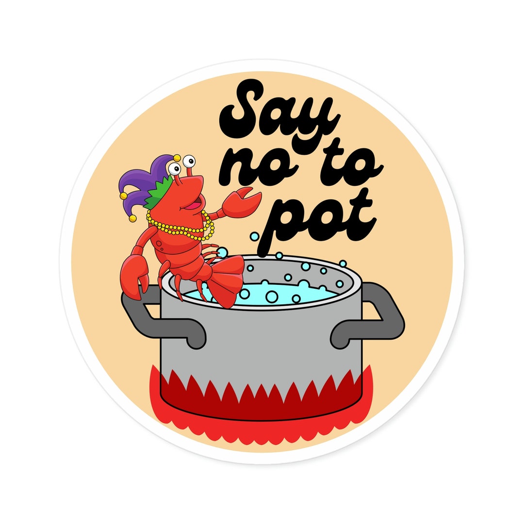 Say No to Pot Round Stickers, Crawfish, Indoor/outdoor - Etsy