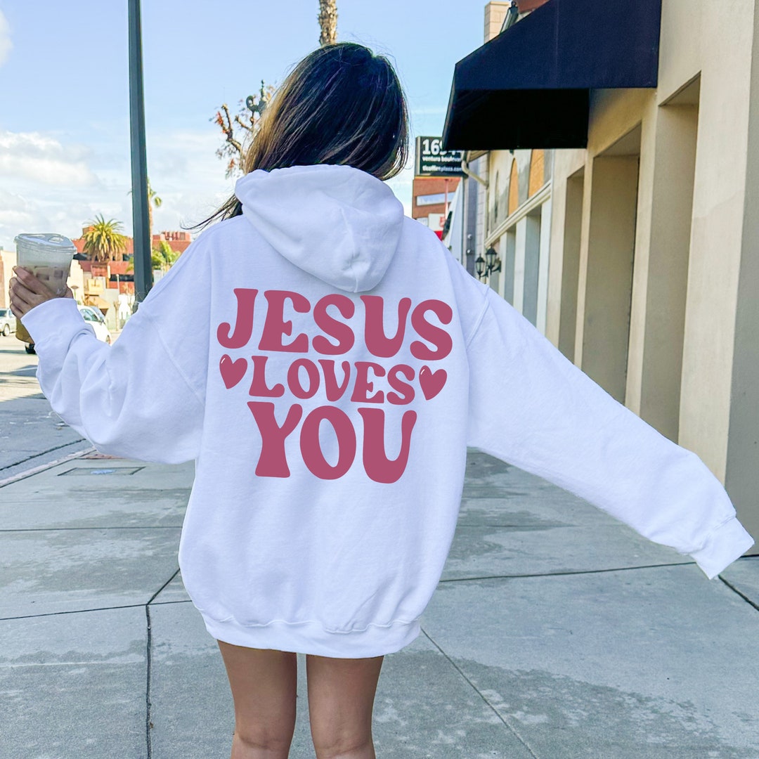 Jesus Loves You Hoodie Christian Hoodie Christian Sweatshirt Etsy