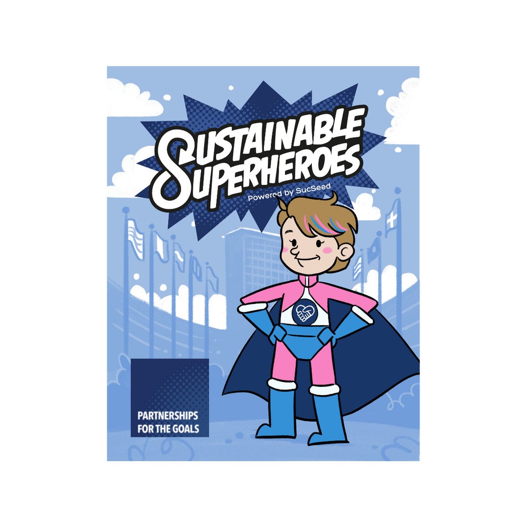 Sustainable Superheroes SDG Goal 17: Partnerships for the Goals Teacher ...