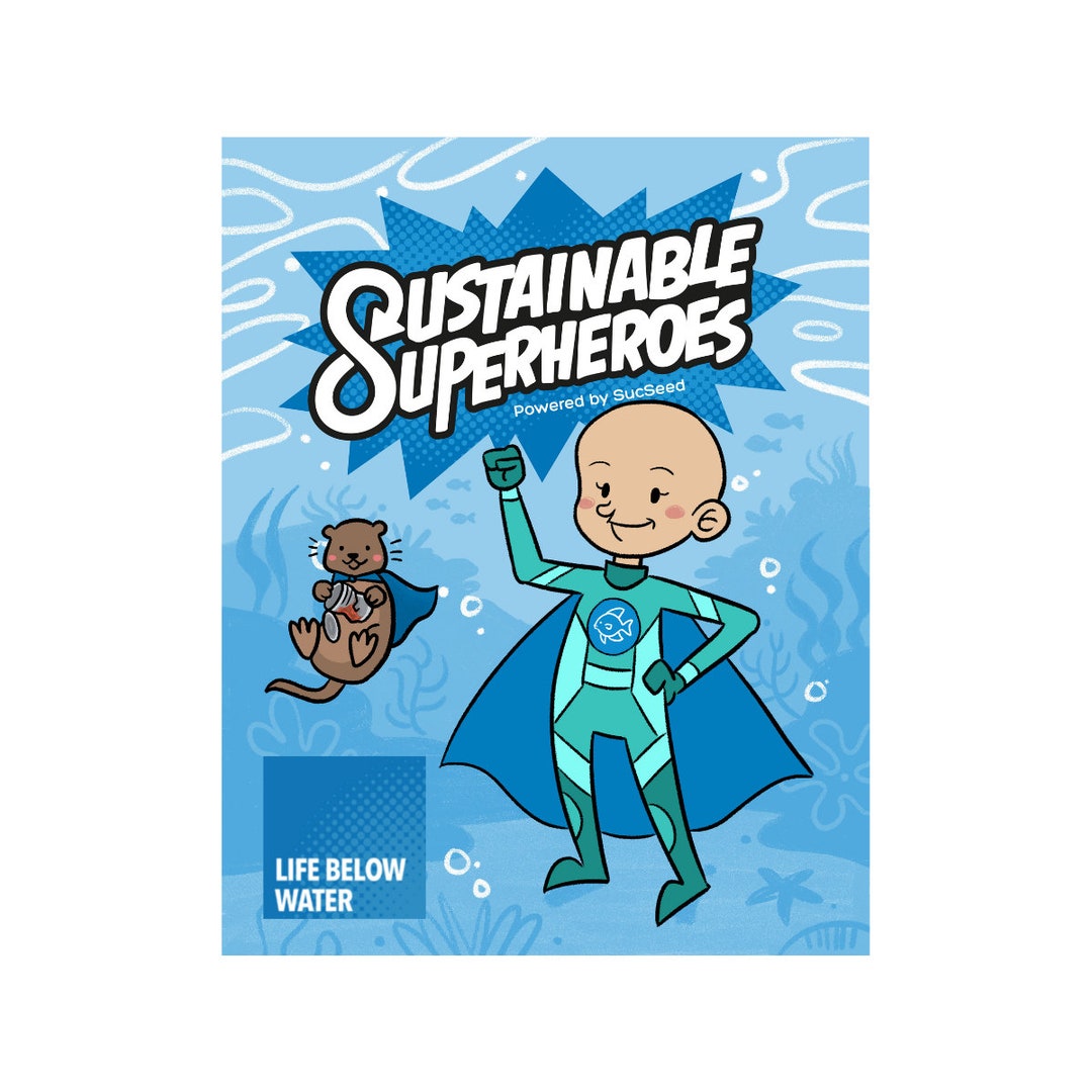 Sustainable Superheroes SDG Goal 14: Life Below Water Teacher Guide ...