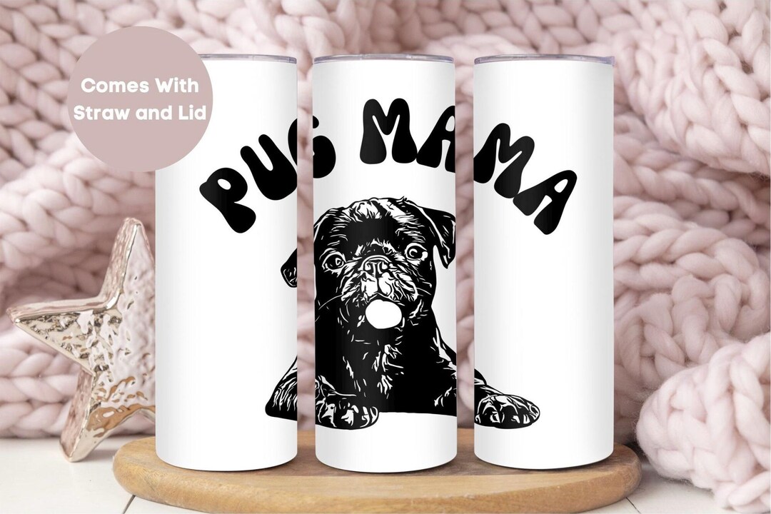 Pug Mama Tumbler, Pug Mom Gift for Mother's Day, Pug Mom Tumbler Cup ...