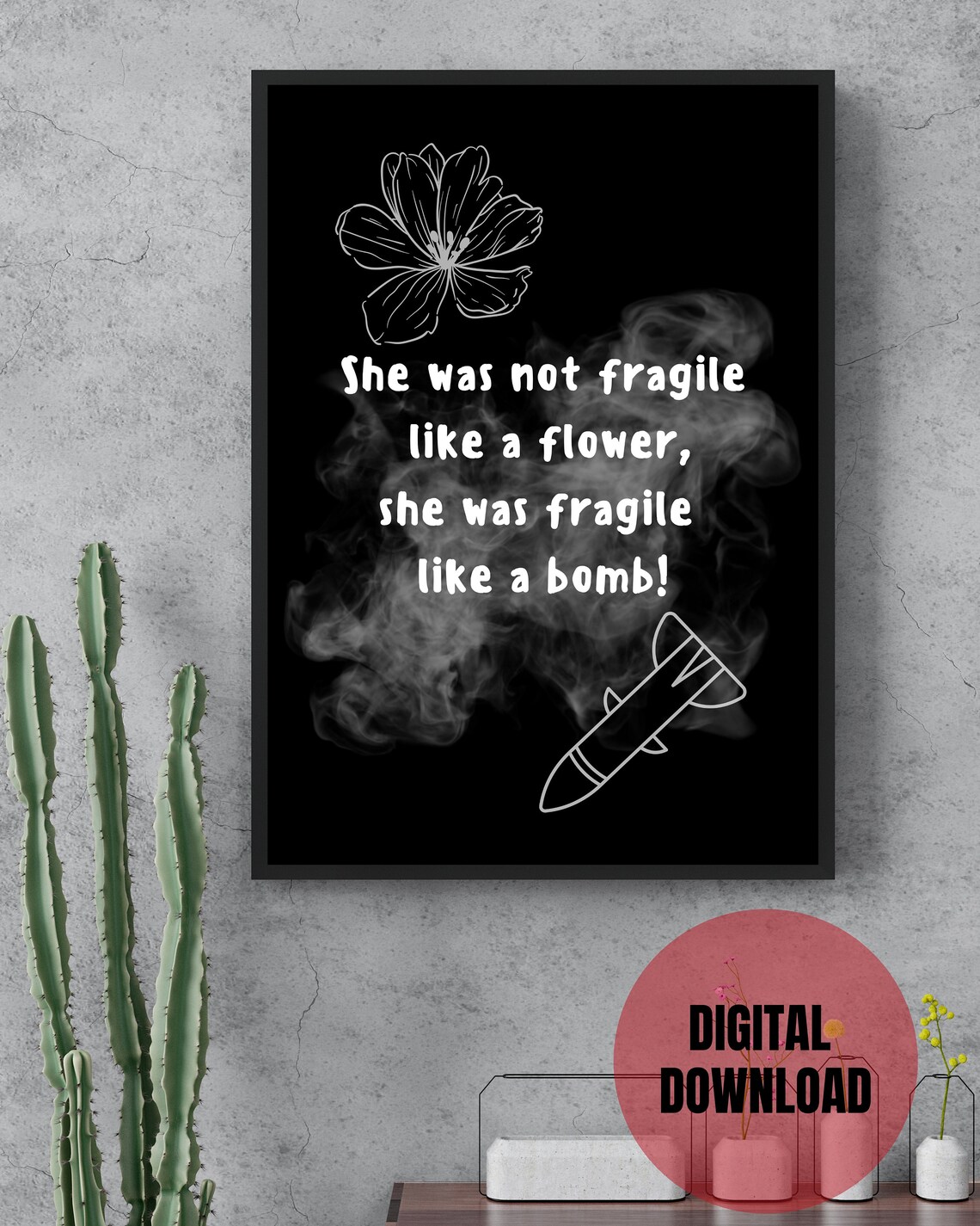 She Was Not Fragile Like A Flower She Was Fragile Like A Bomb Printable ...