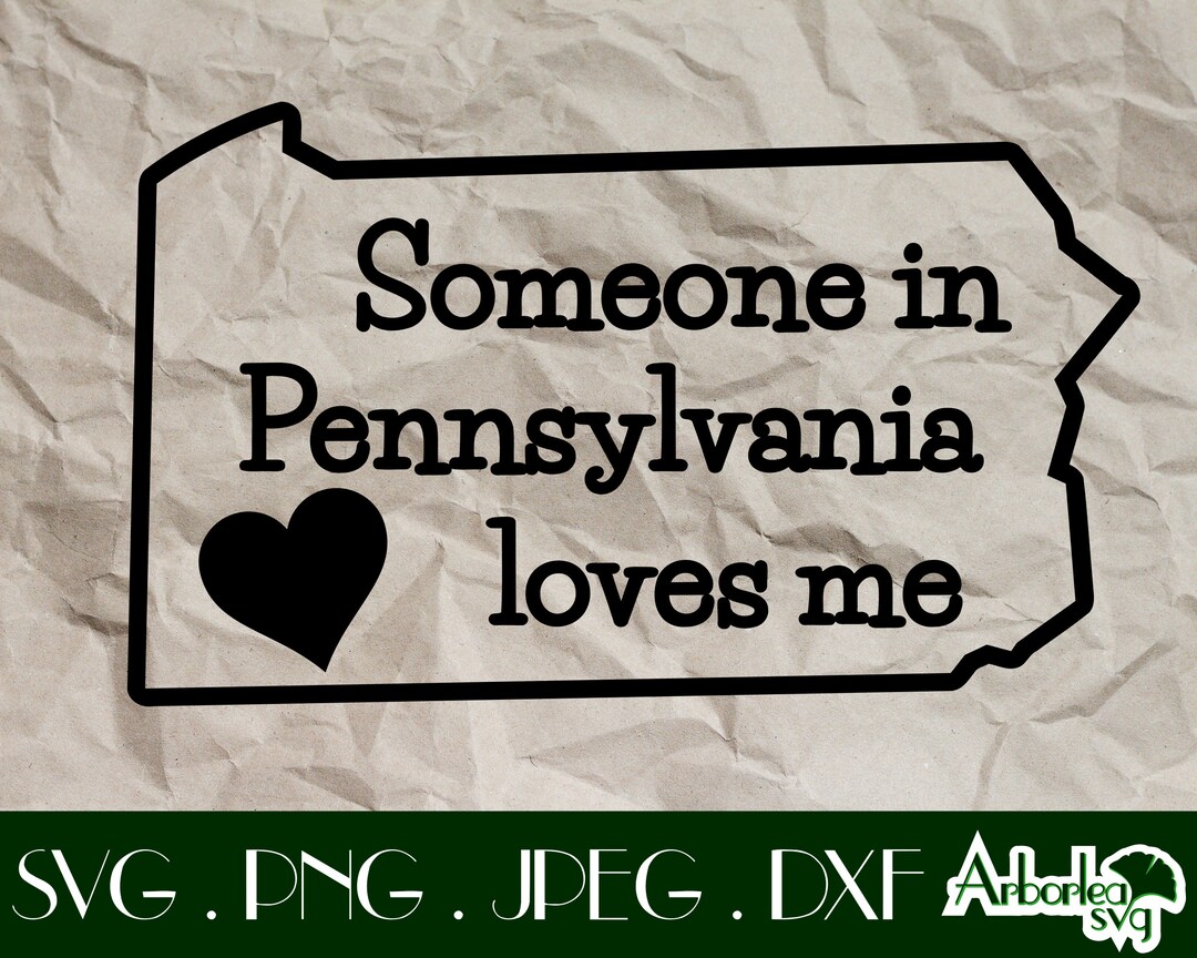 Someone in Pennsylvania Loves Me Svg Dxf Png Jpeg Clip Art Digital ...