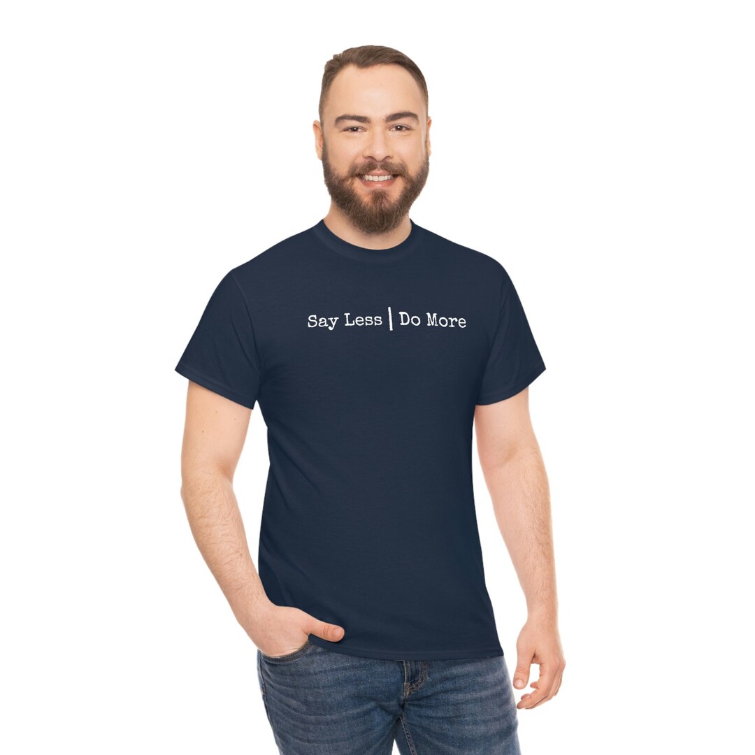 Say Less, Do More Motivational Tee Shirt | Positive Vibes | Typography ...