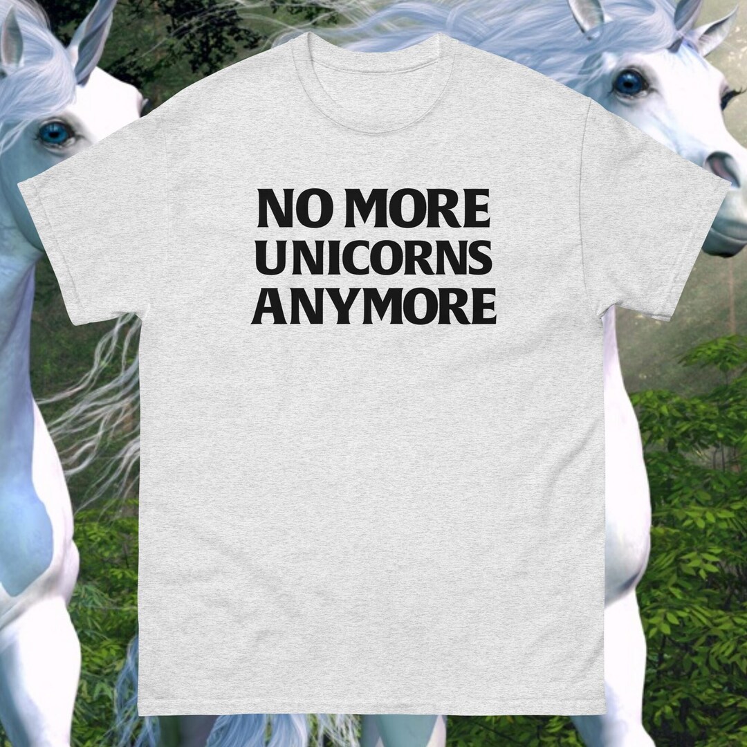 No More Unicorns Anymore Accurate Replica Cosplay Classic T-shirt - Etsy