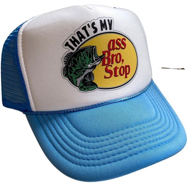 Thats My Ass Bro Stop Hat Etsy