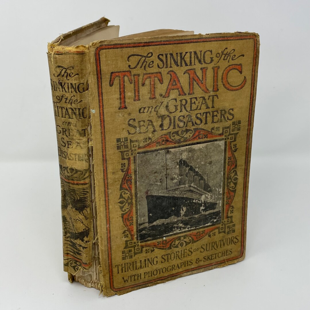 1912 Titanic Book the Sinking of the Titanic & Great Sea Disasters ...