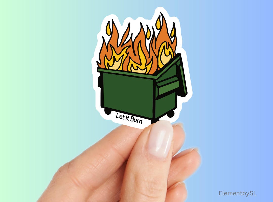 Trash Bin on Fire, Let It Burn Sticker, Water Bottle Laptop Sticker ...