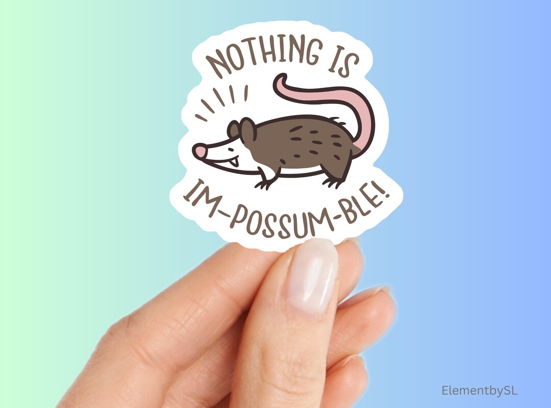 Nothing is Im-possum-ble, Cute Possum Opossum Animal Pun Vinyl Sticker ...