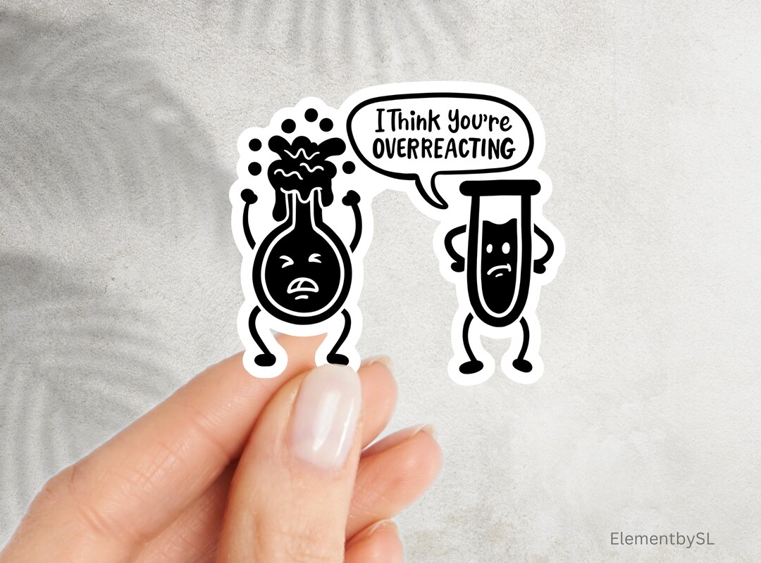 I Think You're Overreacting Sticker Decal, Chemical Reaction, Test Tube ...