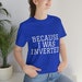Because I Was Inverted T-shirt Tee - Etsy