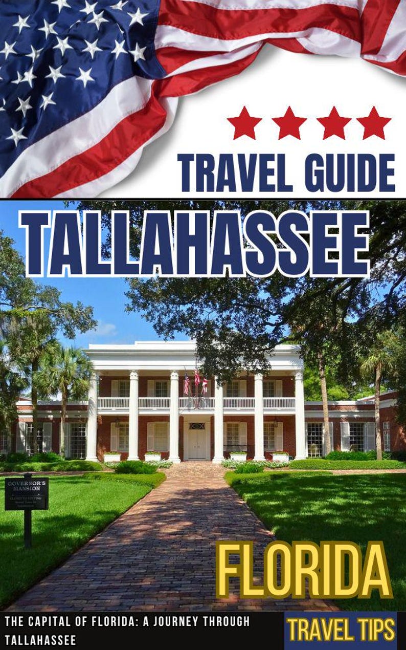 Tallahassee FL. Travel Guide * the Capital of Florida: A Journey ...