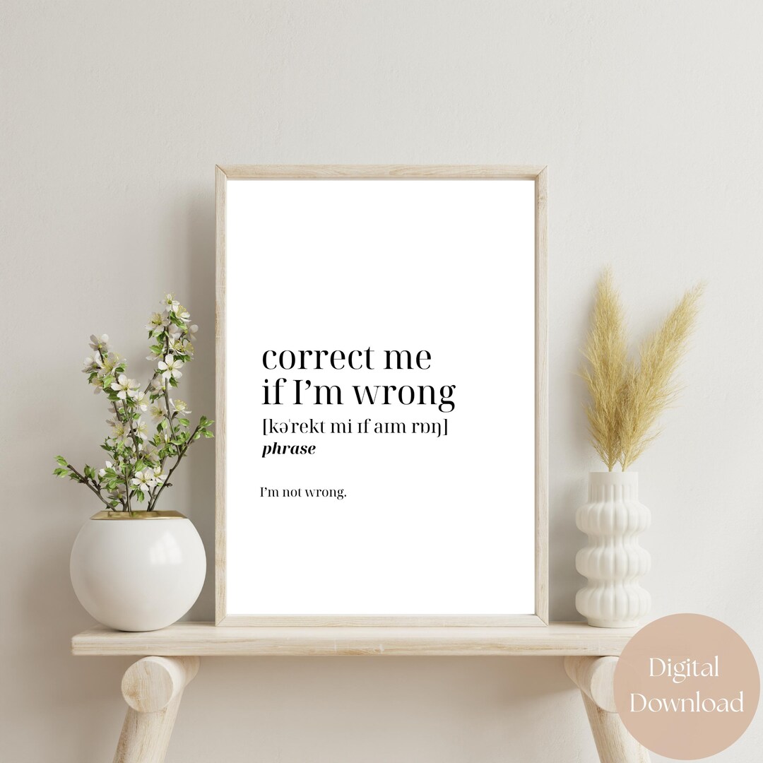 Funny Definition Print: 'correct Me If I'm Wrong' Quote Poster (digital ...