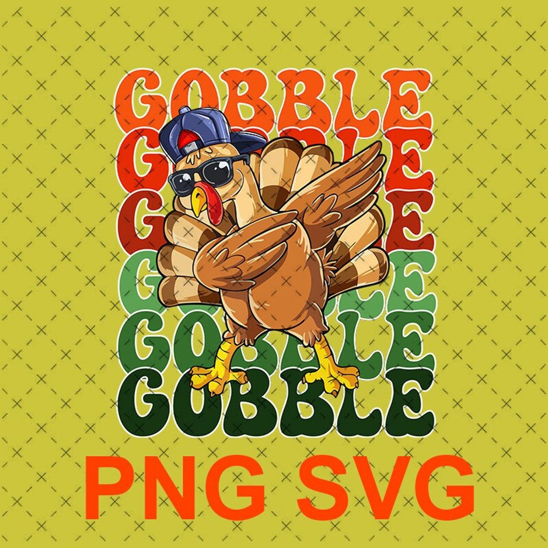 Dabbing Turkey SVG, Turkey Png, Gobble Svg, Turkey Gobble, Thanksgiving ...