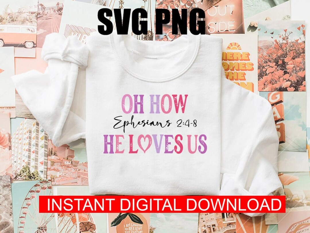 Oh How He Loves Us SVG, Oh How He Loves Us Png, Inspirational Bible ...