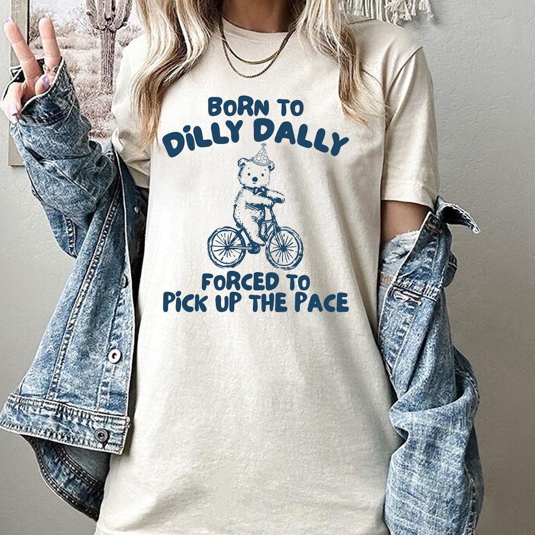 Born to Dilly Dally PNG, Funny Bear Meme Digital Download, Snarky ...