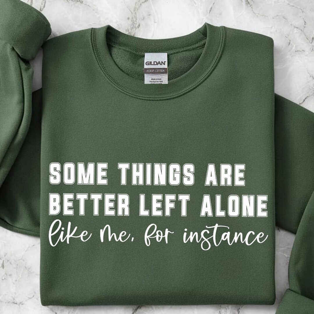 Some Things Are Better Left Alone PNG Funny Introvert Sarcastic Shirt ...