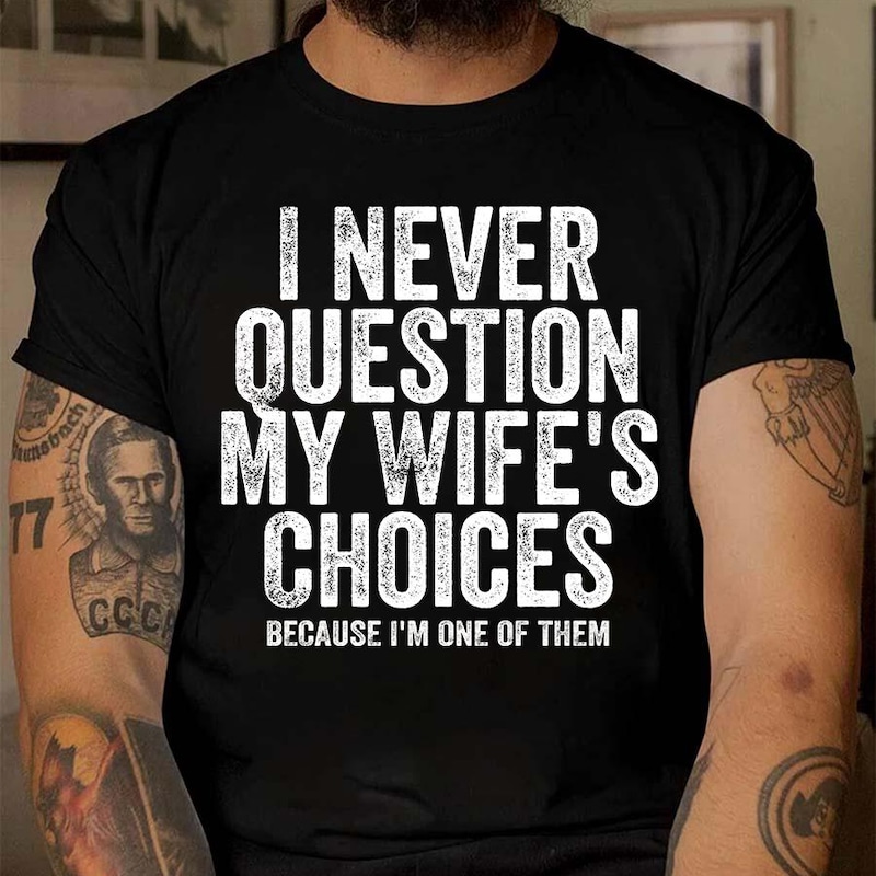 I Never Question My Wifes Choices - Etsy