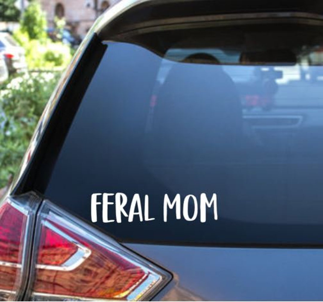 Feral Mom, Mom Decal, Funny Mom Decal, Car Decal, Car Sticker - Etsy
