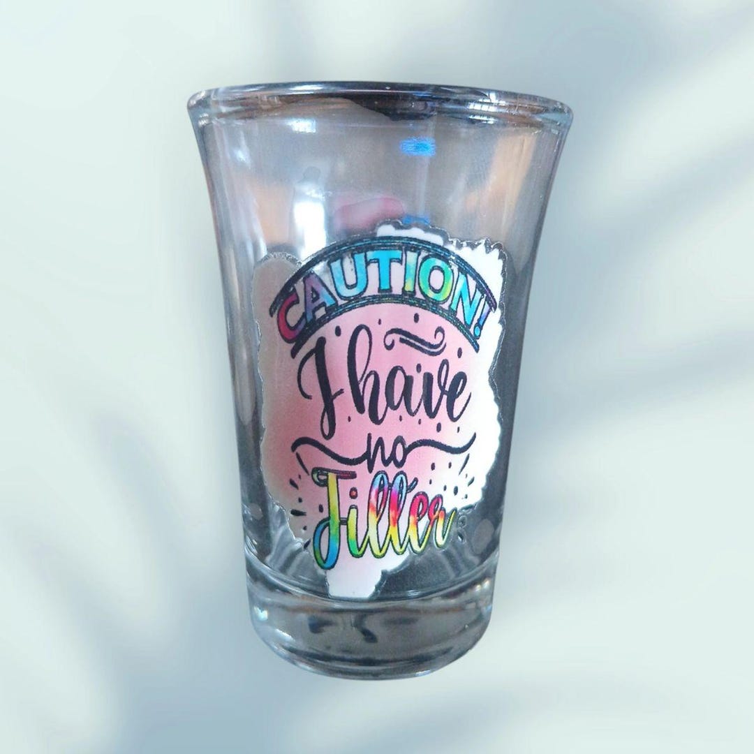 Caution I Have No Filter Shot Glass - Etsy