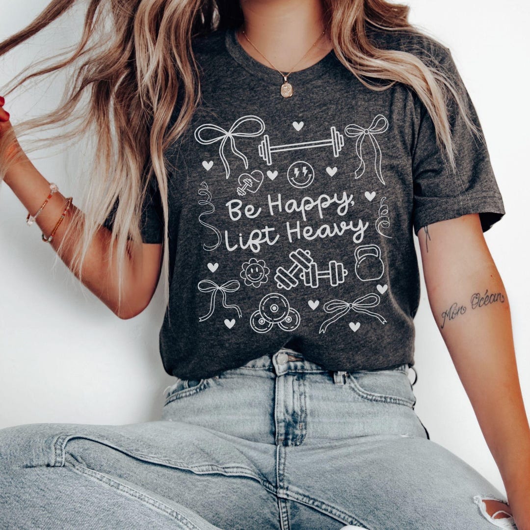 Be Happy Lift Heavy Shirt, Women's Pump Cover, Gift for Gym Lover ...