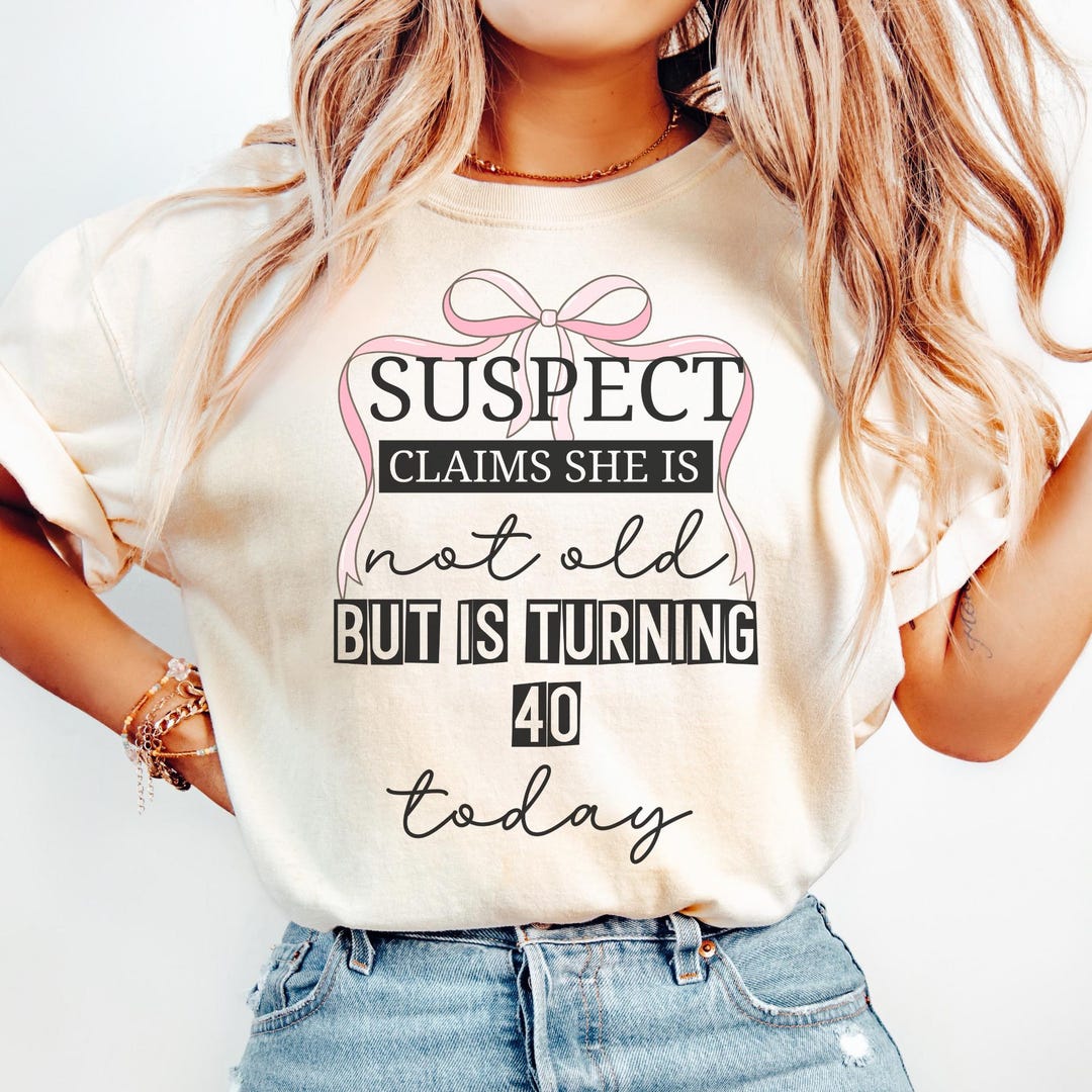 Funny Suspect Claims Birthday Shirt, Claims She is Not Old, Custom ...