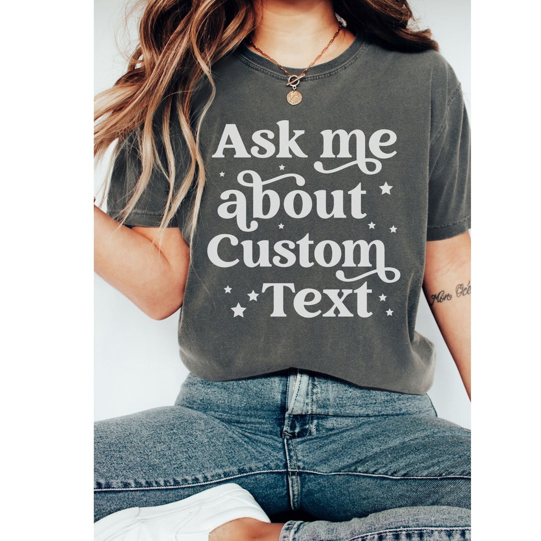 Custom Ask Me About Shirt, Personalized Shirt, Comfort Colors Tee ...