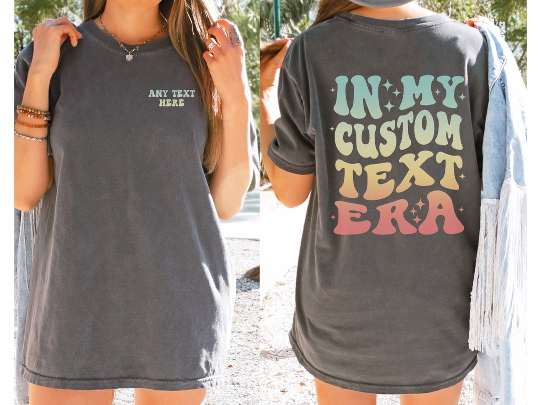 In My Custom Era Shirt, Personalized Era T-shirt, Custom Text Tee, Personalized Era Gift - Etsy