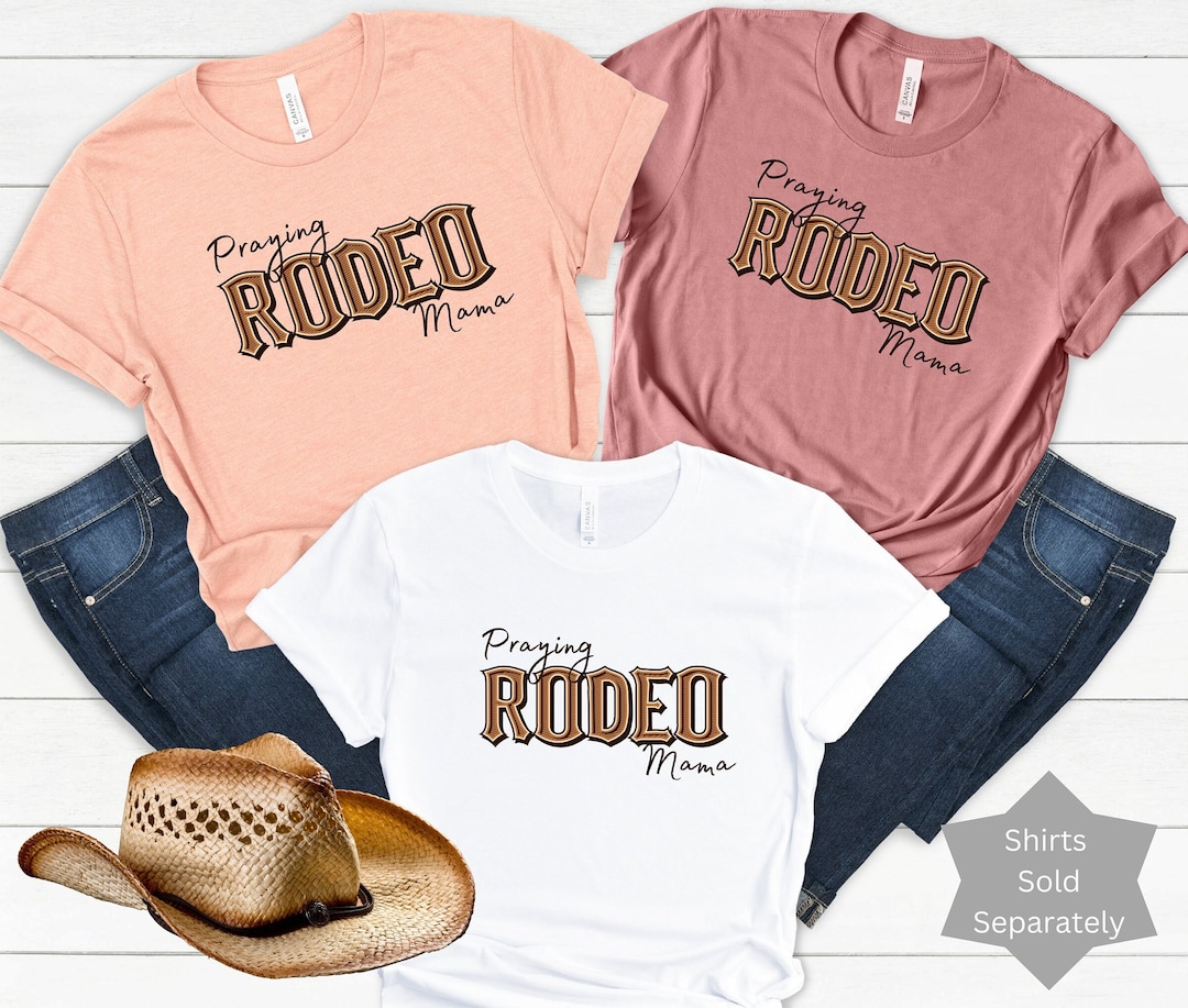Rodeo Mama Praying Mama Praying Rodeo Mama Cowgirl Outfit Rodeo Shirt ...