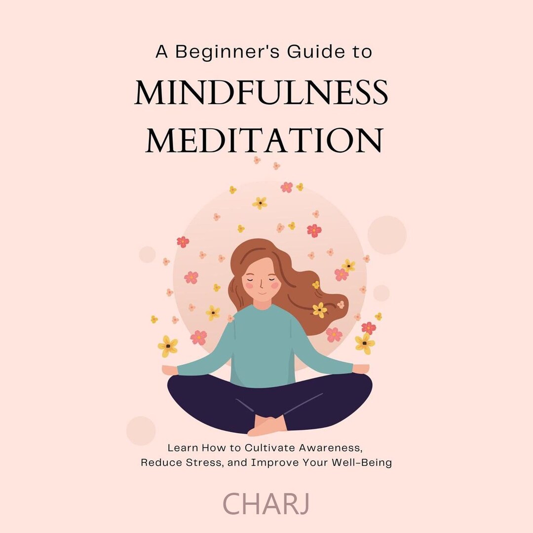 Complete Mindfulness Guide: Techniques for Stress Relief, Focus, and ...