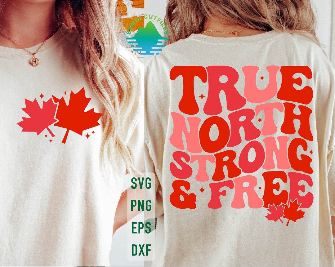 True North Strong & Free Svg, Canada Svg, Canada Day Svg, Canada Day Shirt, Canada Png, Maple ...