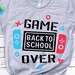 Game Over Back to School Svg, Back to School Svg, First Grade Svg ...