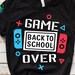 Game Over Back to School Svg Back to School Svg First Grade - Etsy