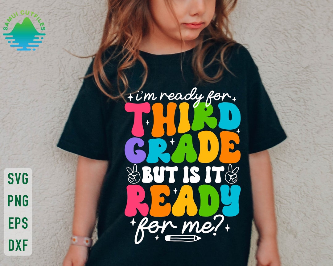 I'm Ready for Third Grade but is It Ready for Me Svg, 3rd Grade Svg ...