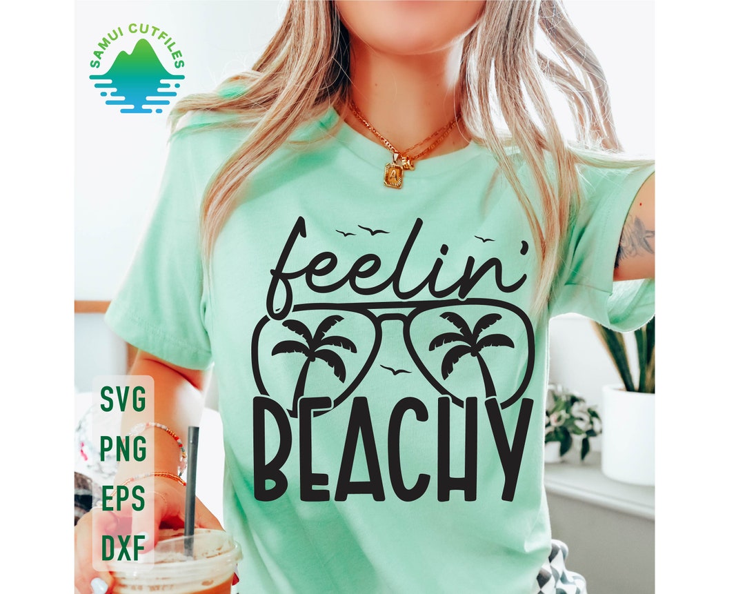 Feeling Beachy Svg, Beachy Svg, Beach Svg, Summer Svg, Beach Life Svg ...