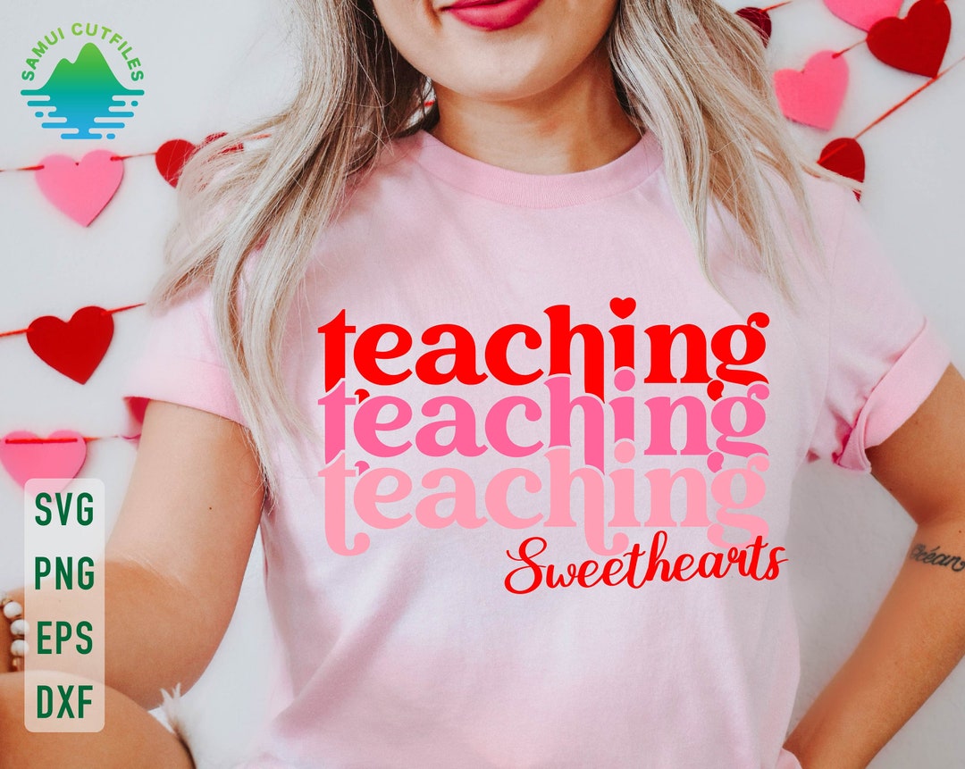 Teaching Sweethearts Svg, Valentine Day Svg, Teacher Valentine Svg ...