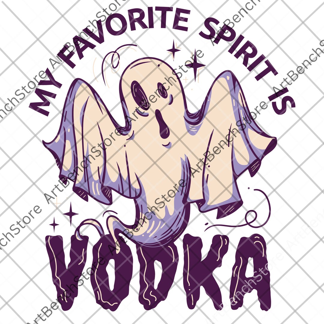 Vodka is My Favourite Spirit PNG, Halloween Png, Boo Sheet Png, Vodka ...