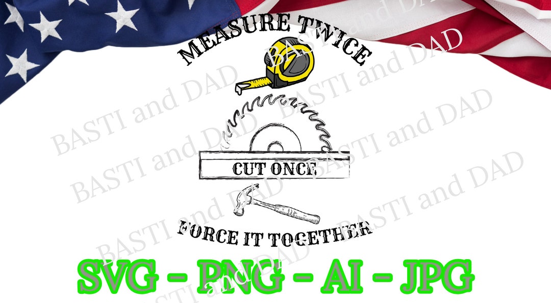 Measure Twice Cut Once Svg Png, Woodworking SVG, Vector, Funny ...