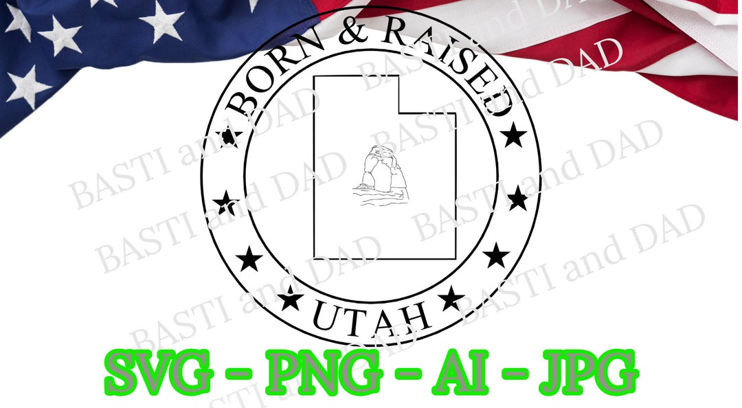 Born and Raised in Utah Svg, United States Png, US State, Utah Native ...